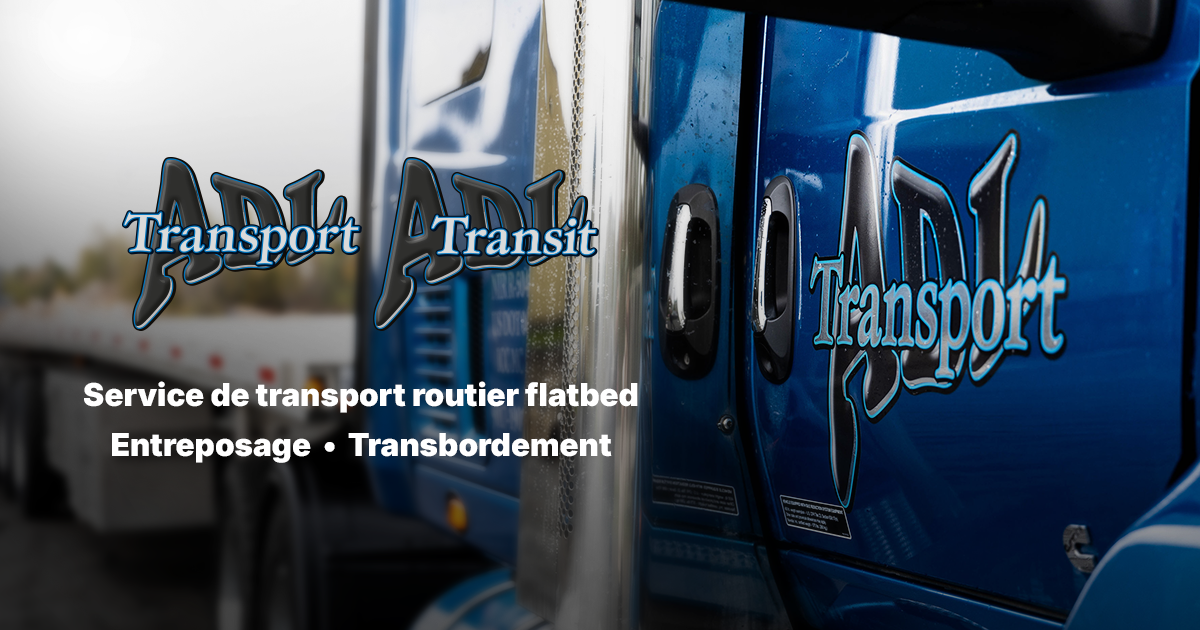 ADL Transport | Votre partenaire en Transport, Entreposage et ...